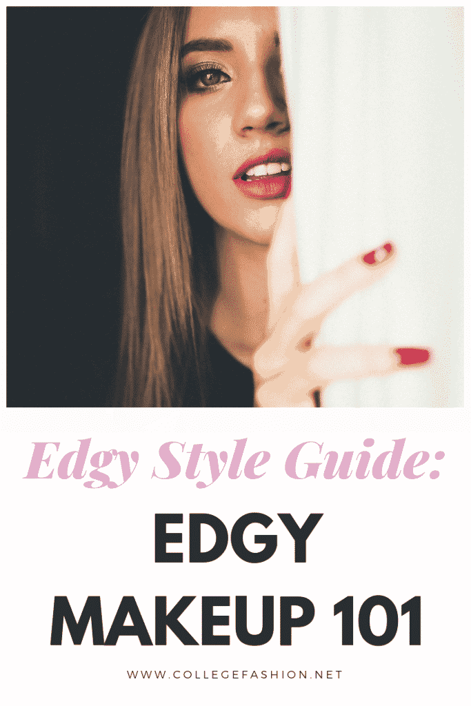 Edgy Style 101: 3 Edgy Makeup Looks to Try - College Fashion