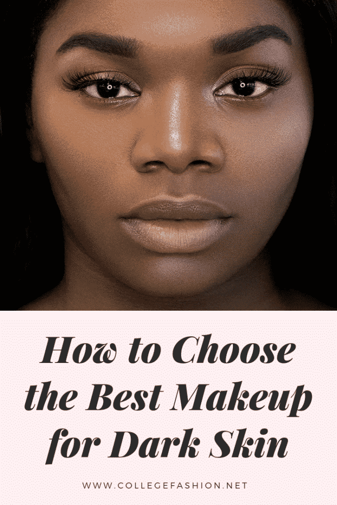 Makeup for Dark Skin: A Detailed Shopping Guide - College Fashion