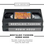 Nostalgic Fashion: Outfits Inspired by Disney's Robin Hood - College ...