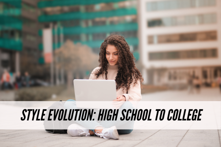The Evolution of My High School Style - College Fashion