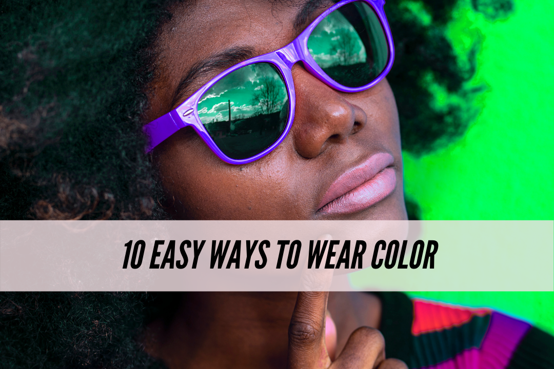 10 Easy Ways to Wear Color - College Fashion