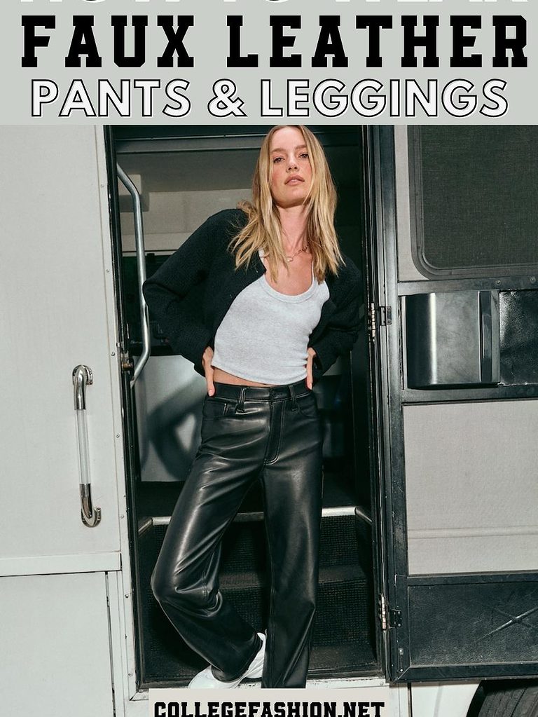 How to Wear Faux Leather Pants & Leggings (10+ Outfit Ideas)