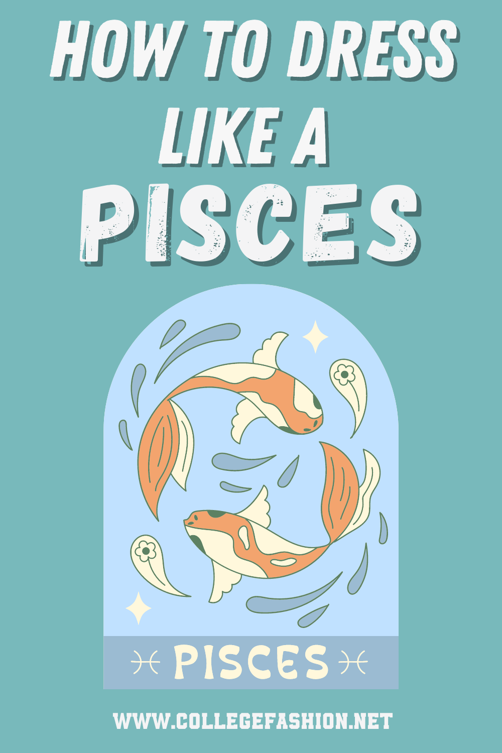 Pisces Style 101: Find Your Fashion Flow - College Fashion