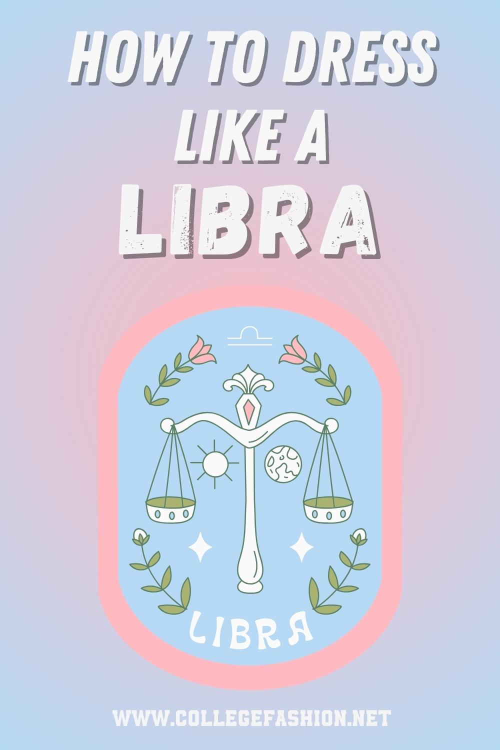 How to Dress Like a Libra: Libra Style Guide - College Fashion
