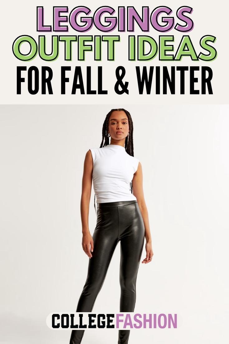 Winter & Fall Leggings Outfits: How to Style Them All Season - College ...